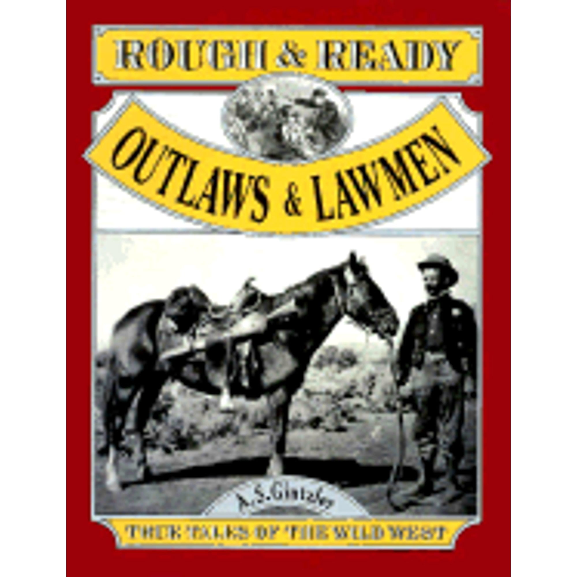 Pre-Owned Rough and Ready Outlaws and Lawmen: True Tales of the Wild ...