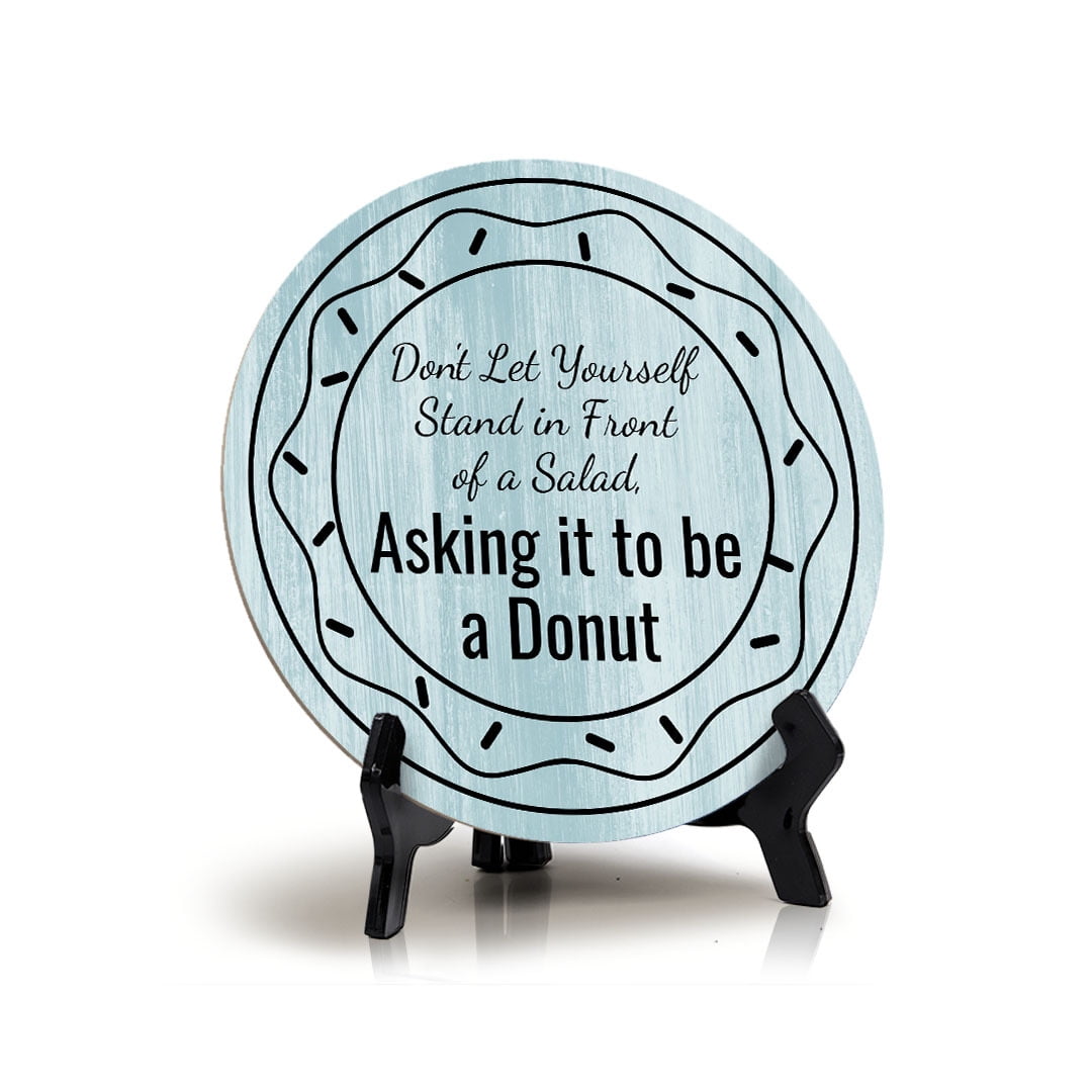 Round Don't Let Yourself Stand In Front Of A Salad, Asking It To Be A ...