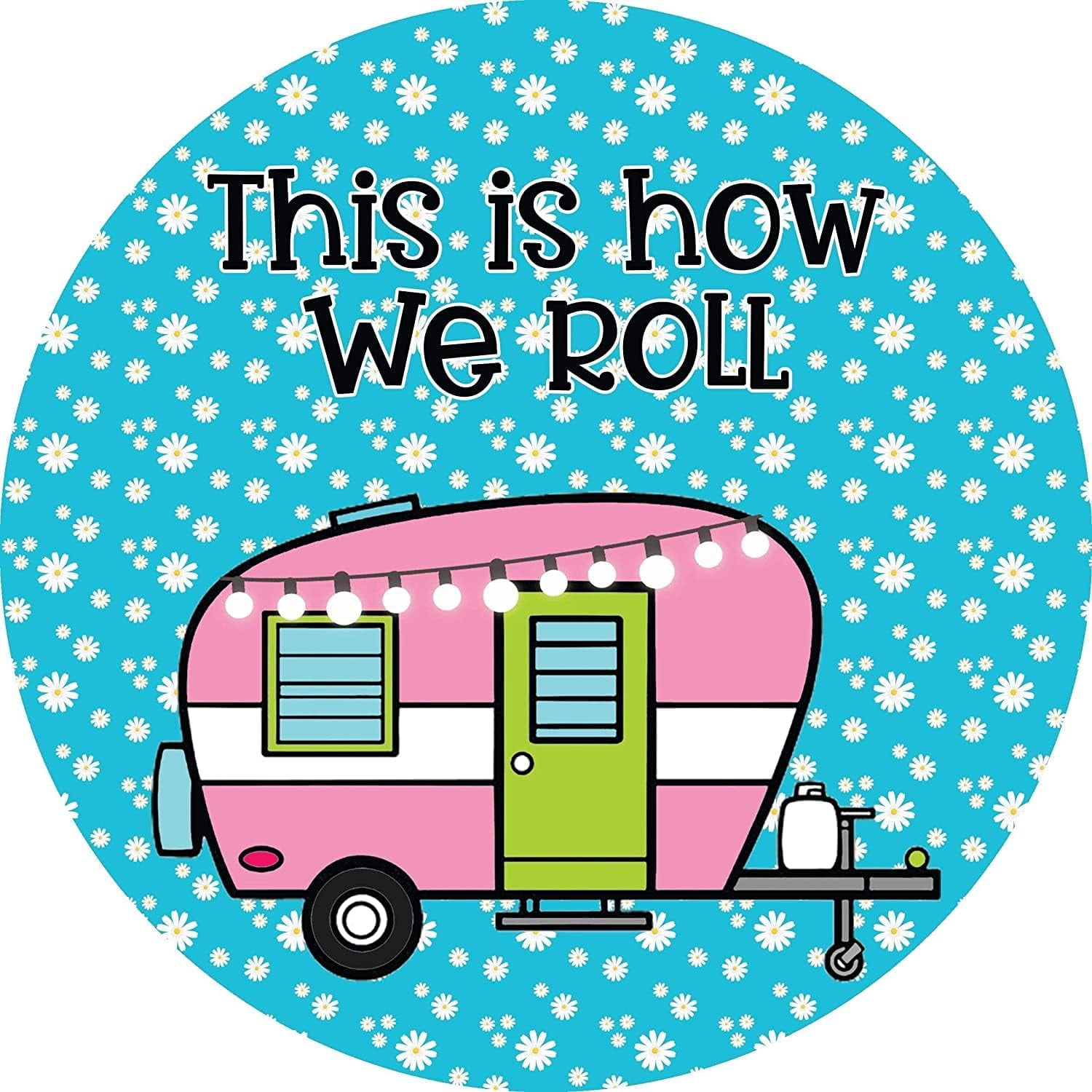 Round Metal Tin Sign Rustic Wall Decor Camper Wreath Sign,This is How ...