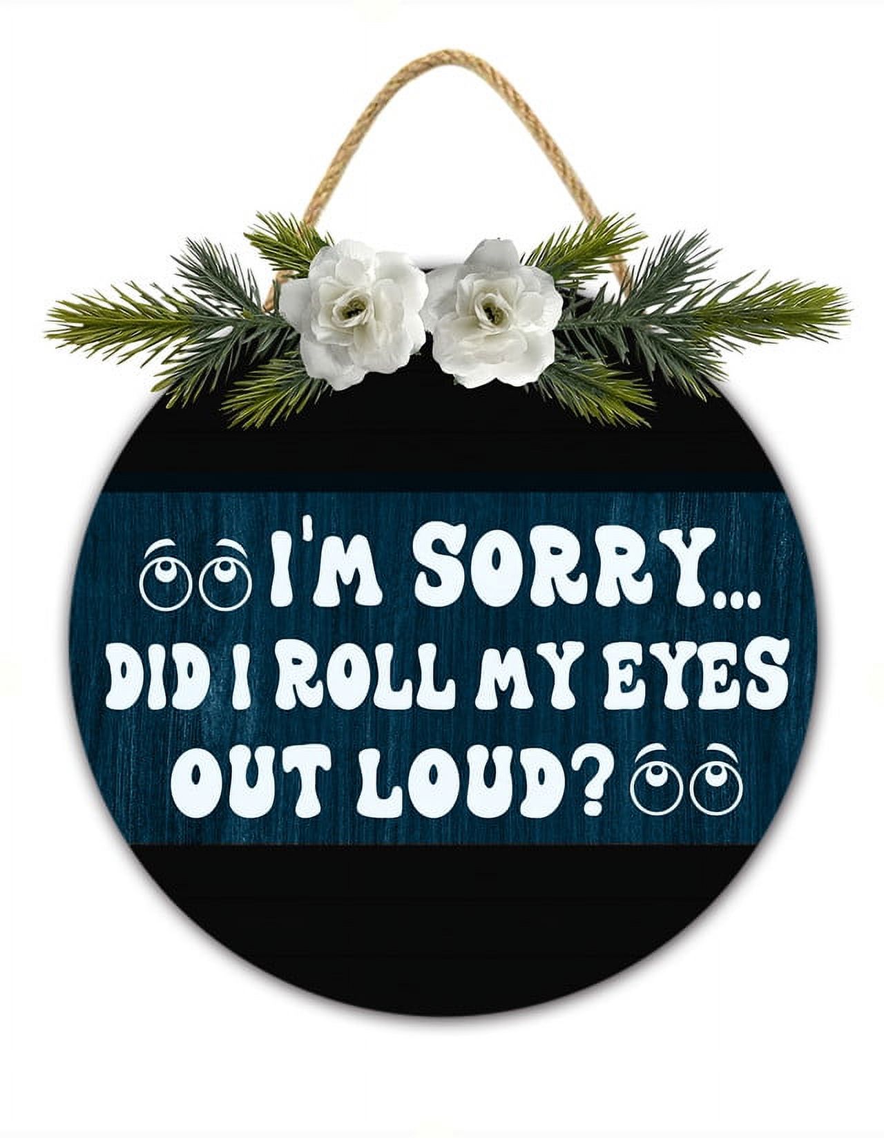 Round Wall Sign 11X11Inch Sarcastic Sign Gift Farmhouse I’m Sorry Did I ...