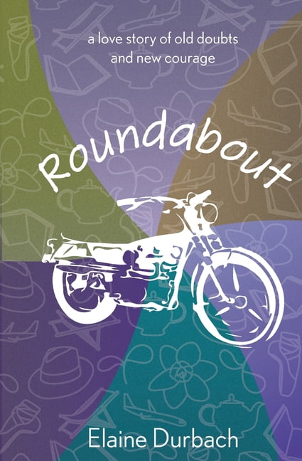 Roundabout: A love story of old doubts and new courage, (Paperback ...