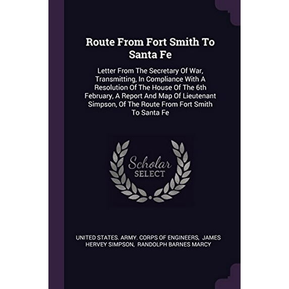 Route From Fort Smith To Santa Fe : Letter From The Secretary Of War ...