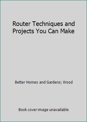 Pre-Owned Router Techniques and Projects You Can Make (Hardcover ...