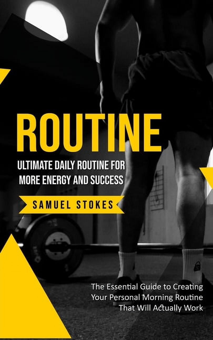 Routine: Ultimate Daily Routine for More Energy and Success (The ... Routine: Ultimate Daily Routine for More Energy and Success (The ...