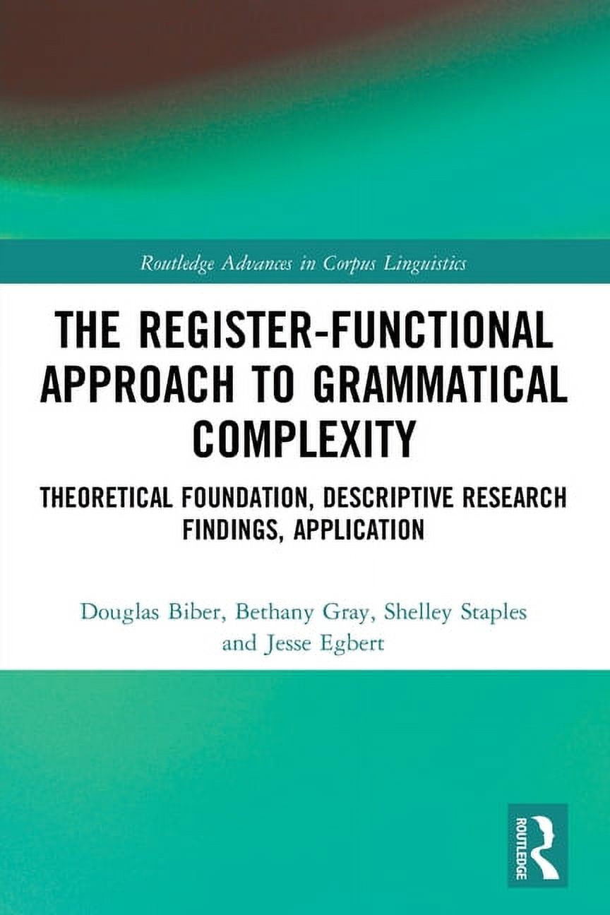 Routledge Advances in Corpus Linguistics The Register-Functional Approach to Grammatical ...