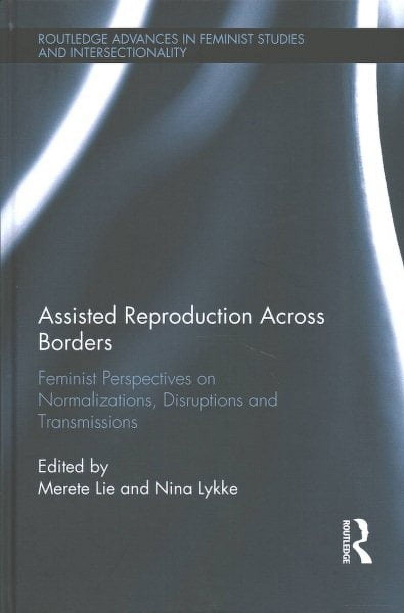 Routledge Advances in Feminist Studies and Intersectionality: Assisted Reproduction Across ...