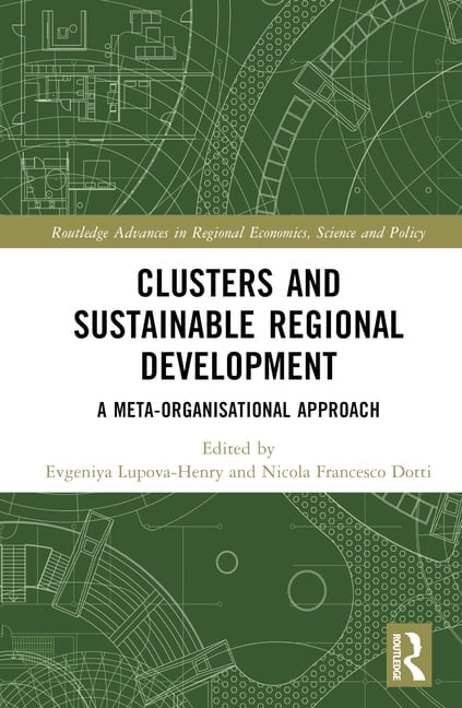 Routledge Advances in Regional Economics Clusters and Sustainable Regional Development: A Meta ...