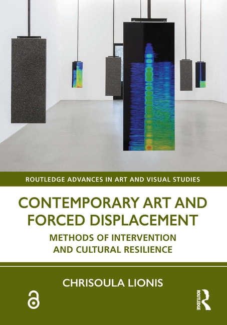 Routledge Advances in Art and Visual Stu Contemporary Art and Forced ...