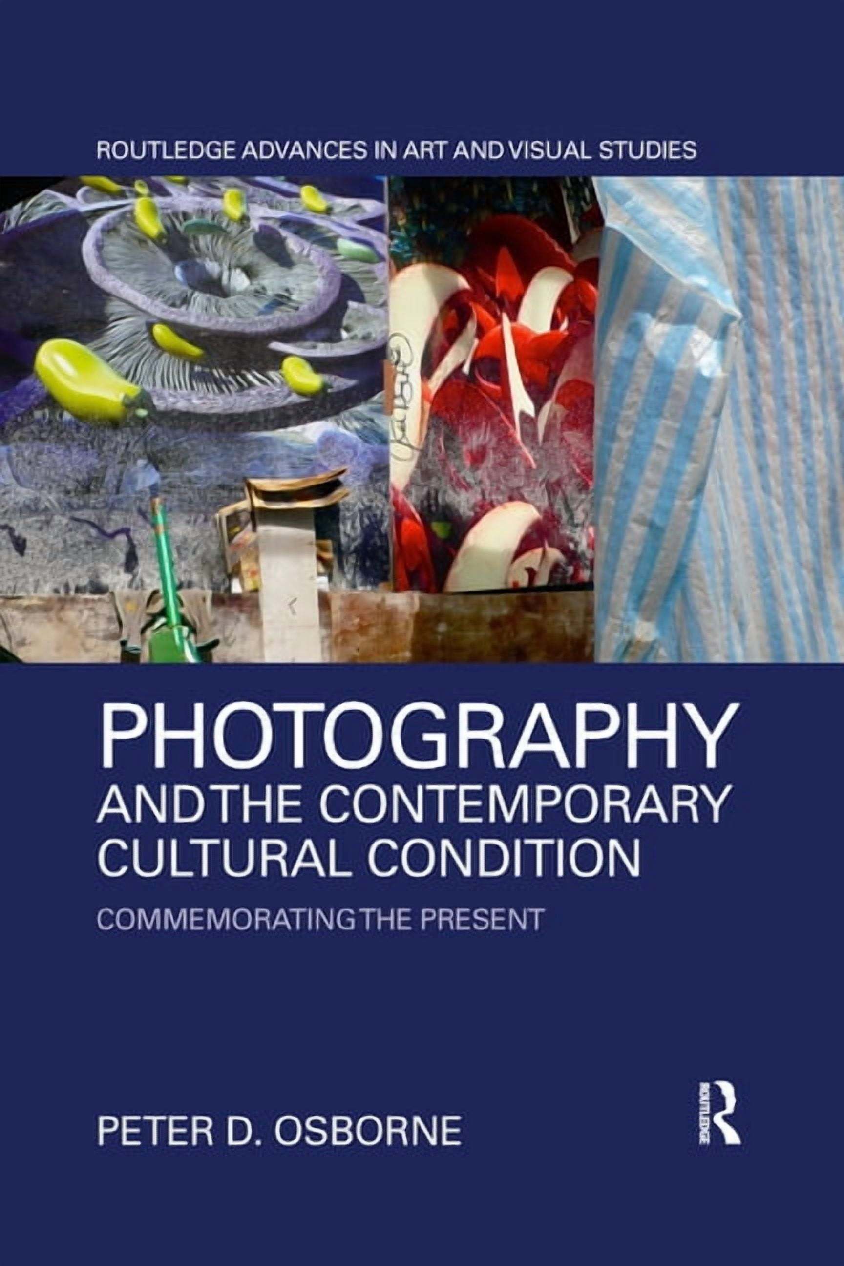 Routledge Advances in Art and Visual Stu Photography and the ...