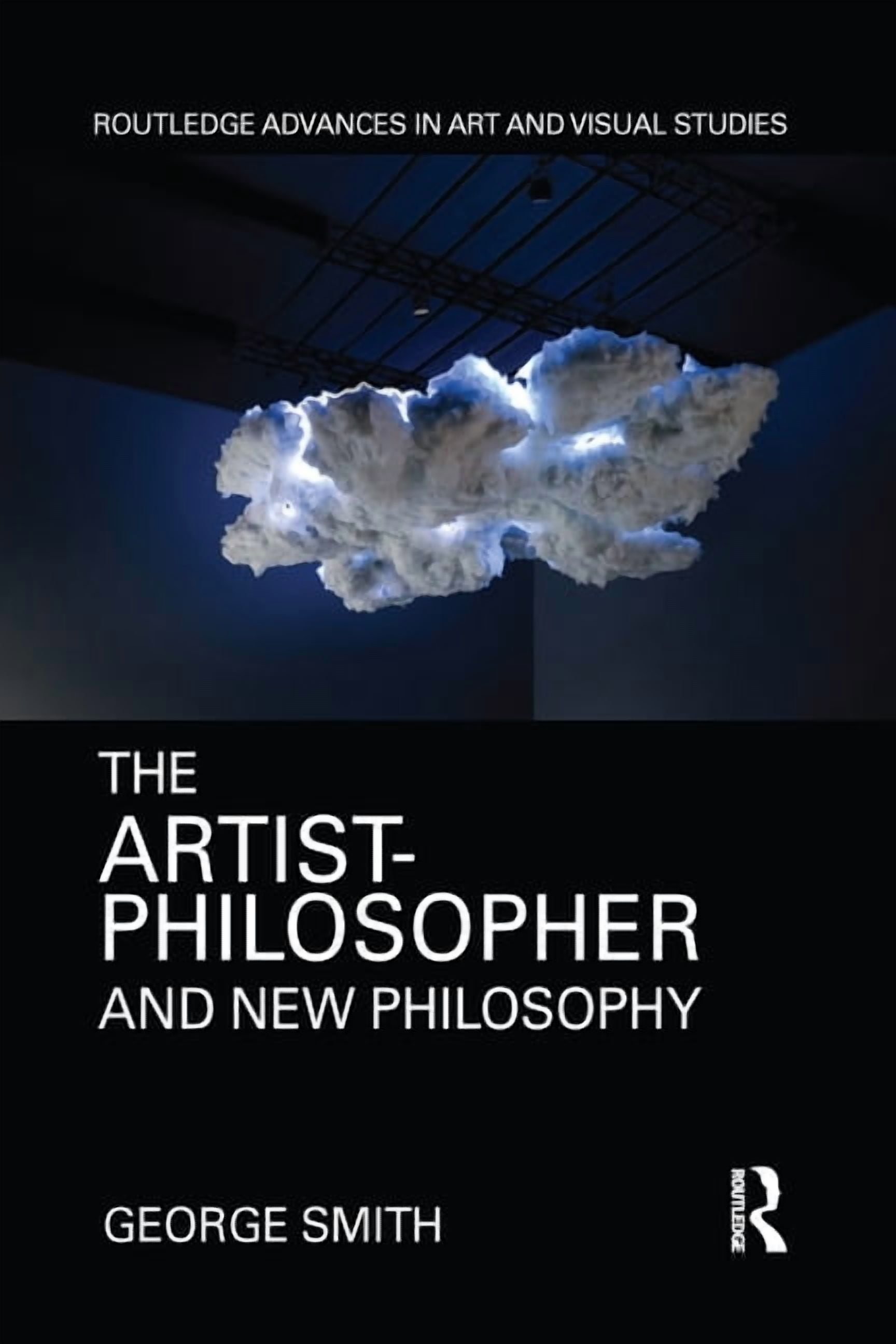 Routledge Advances in Art and Visual Stu The Artist-Philosopher and New ...