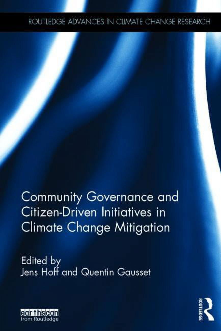 Routledge Advances in Climate Change Res Community Governance and Citizen-Driven Initiatives in ...