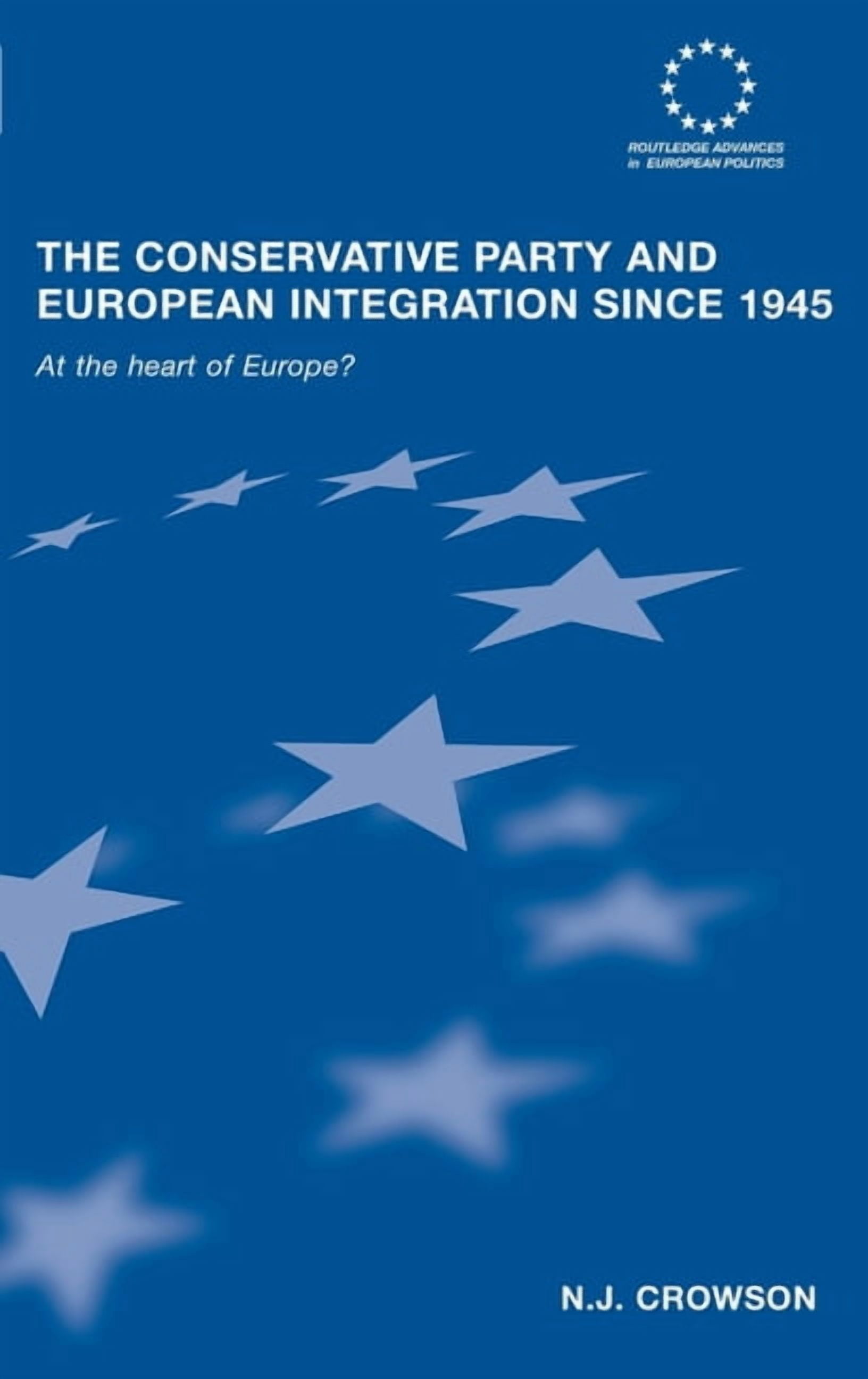 Routledge Advances in European Politics The Conservative Party and ...