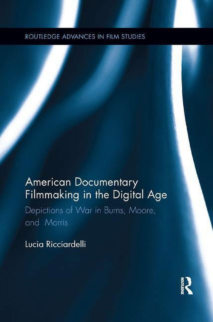 Routledge Advances in Film Studies American Documentary Filmmaking in ...