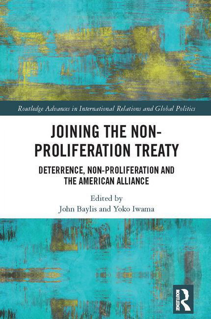 Routledge Advances in International Rela Joining the Non-Proliferation Treaty: Deterrence, Non ...