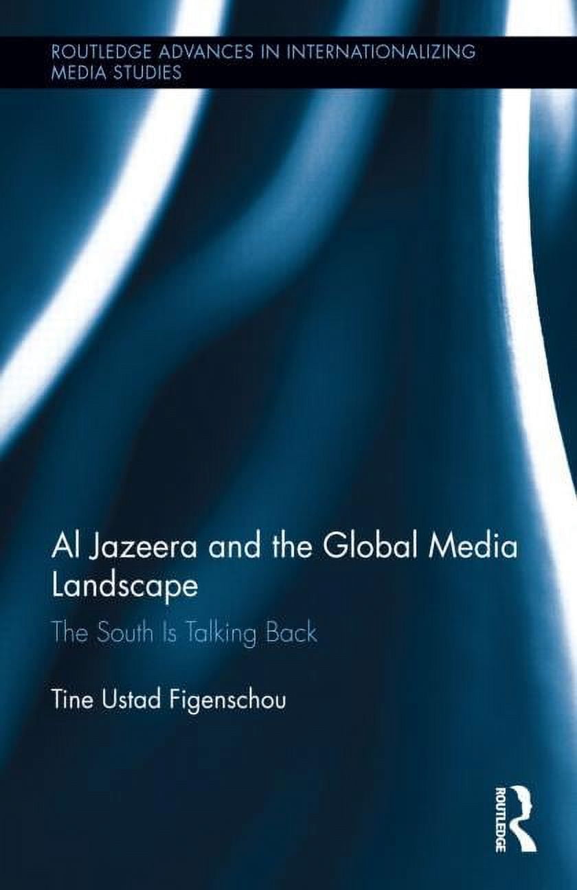 Routledge Advances in Internationalizing Al Jazeera and the Global ...