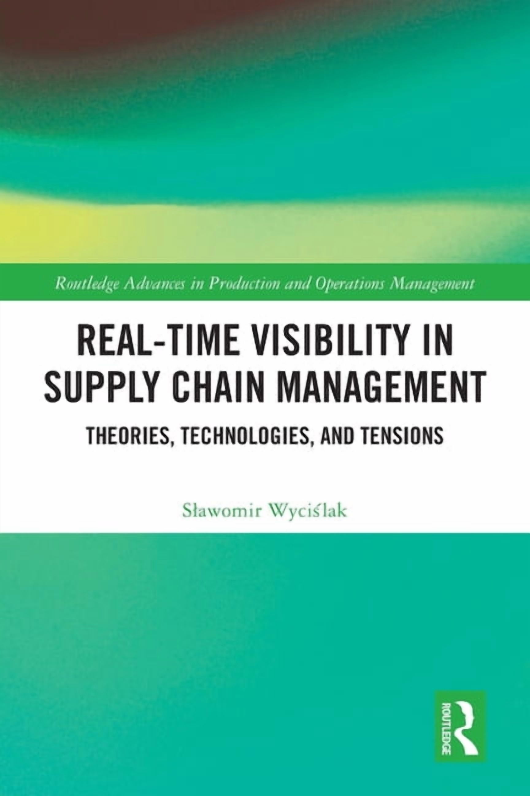 Routledge Advances in Production and Ope Real-Time Visibility in Supply ...