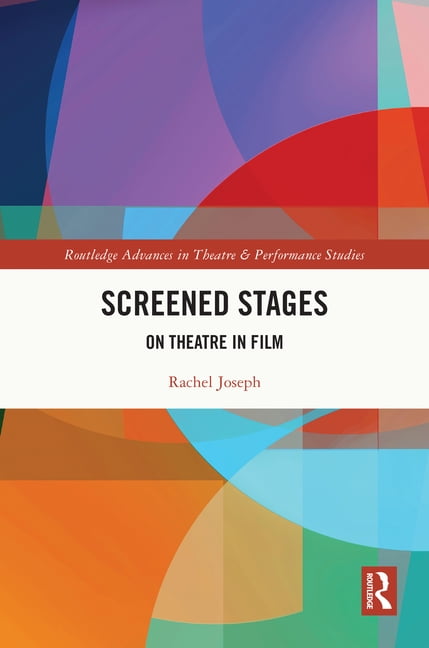 Routledge Advances in Theatre & Performa Screened Stages: On Theatre in ...