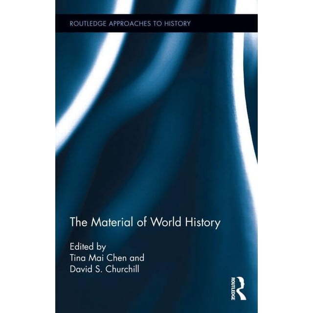 Routledge Approaches to History The Material of World History ...
