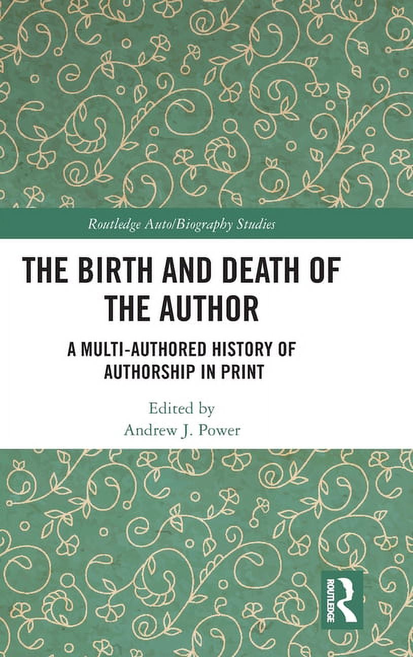 Routledge Auto/Biography Studies The Birth and Death of the Author: A ...