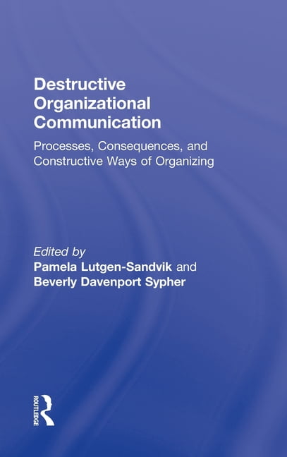 Routledge Communication Destructive Organizational Communication ...