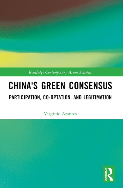 Routledge Contemporary Asian Societies China's Green Consensus ...
