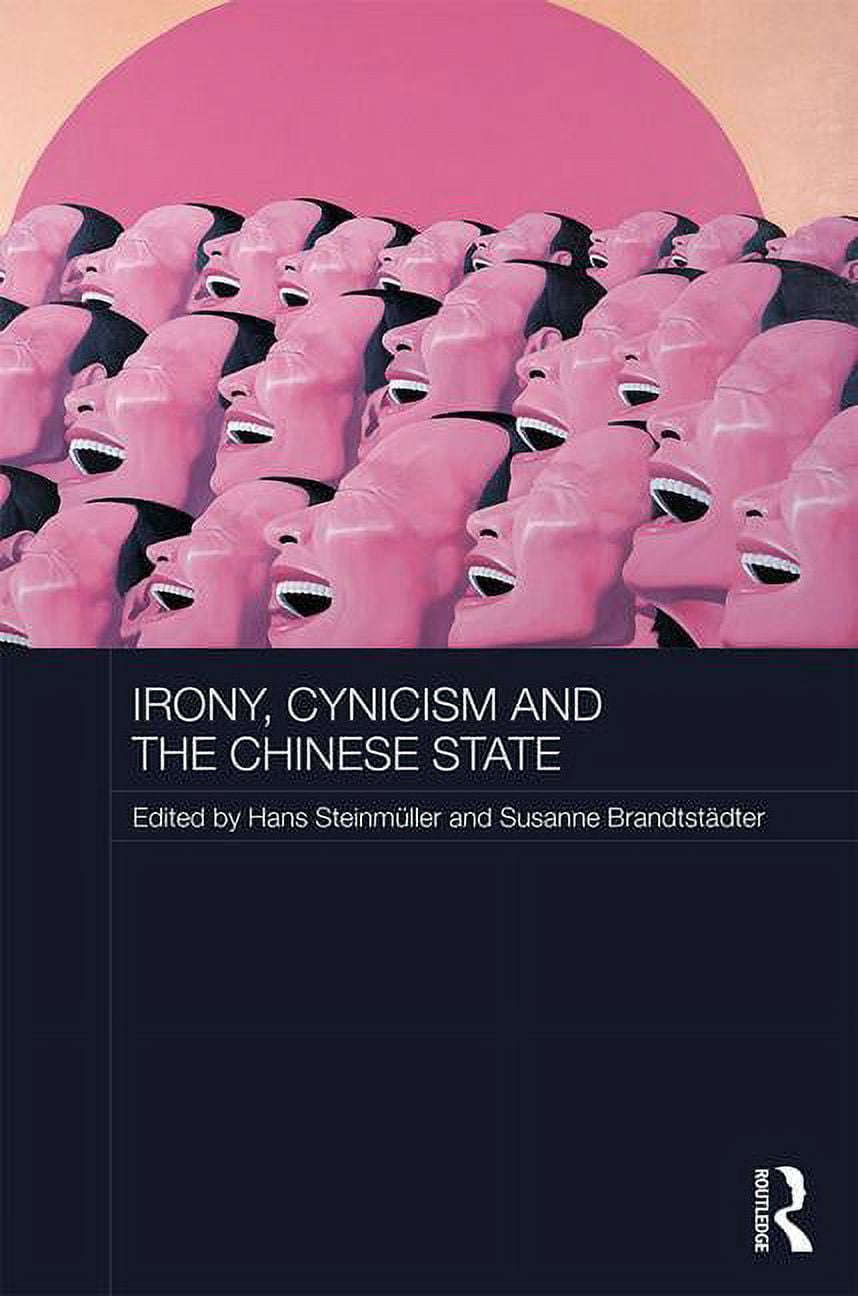 Routledge Contemporary China Irony, Cynicism and the Chinese State ...