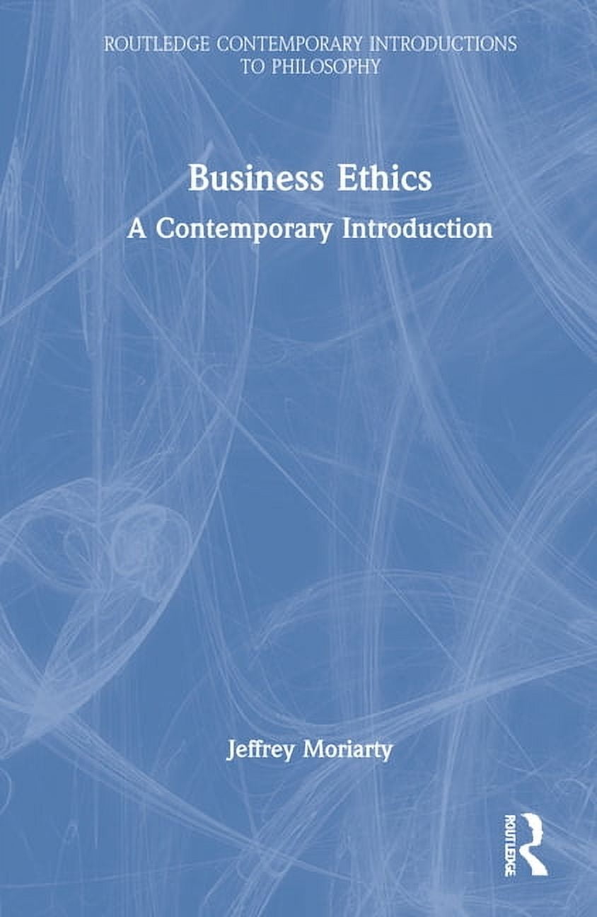 Routledge Contemporary Introductions to Business Ethics: A Contemporary ...