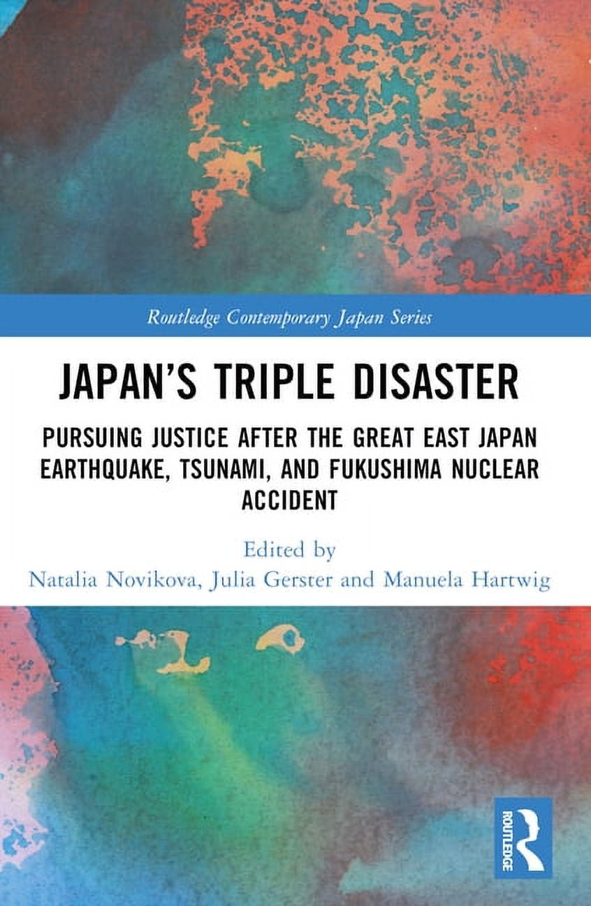 Routledge Contemporary Japan Japan's Triple Disaster: Pursuing Justice ...