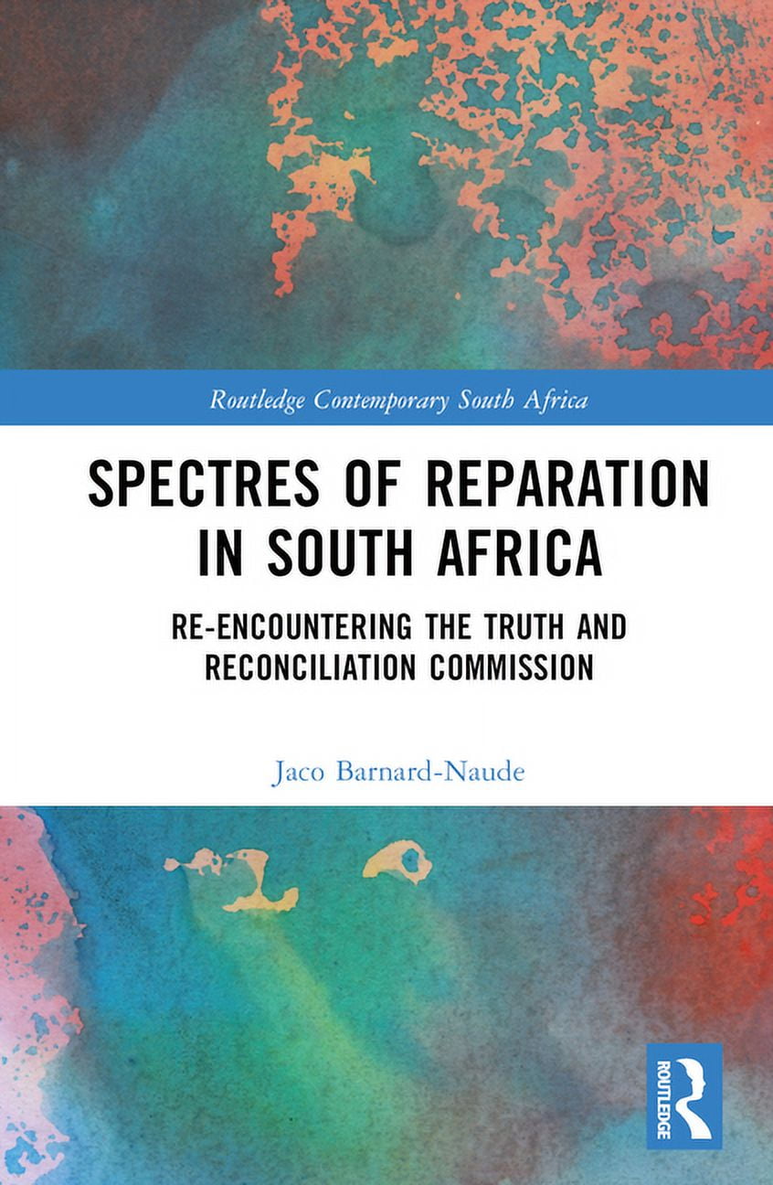 Routledge Contemporary South Africa Spectres of Reparation in South ...