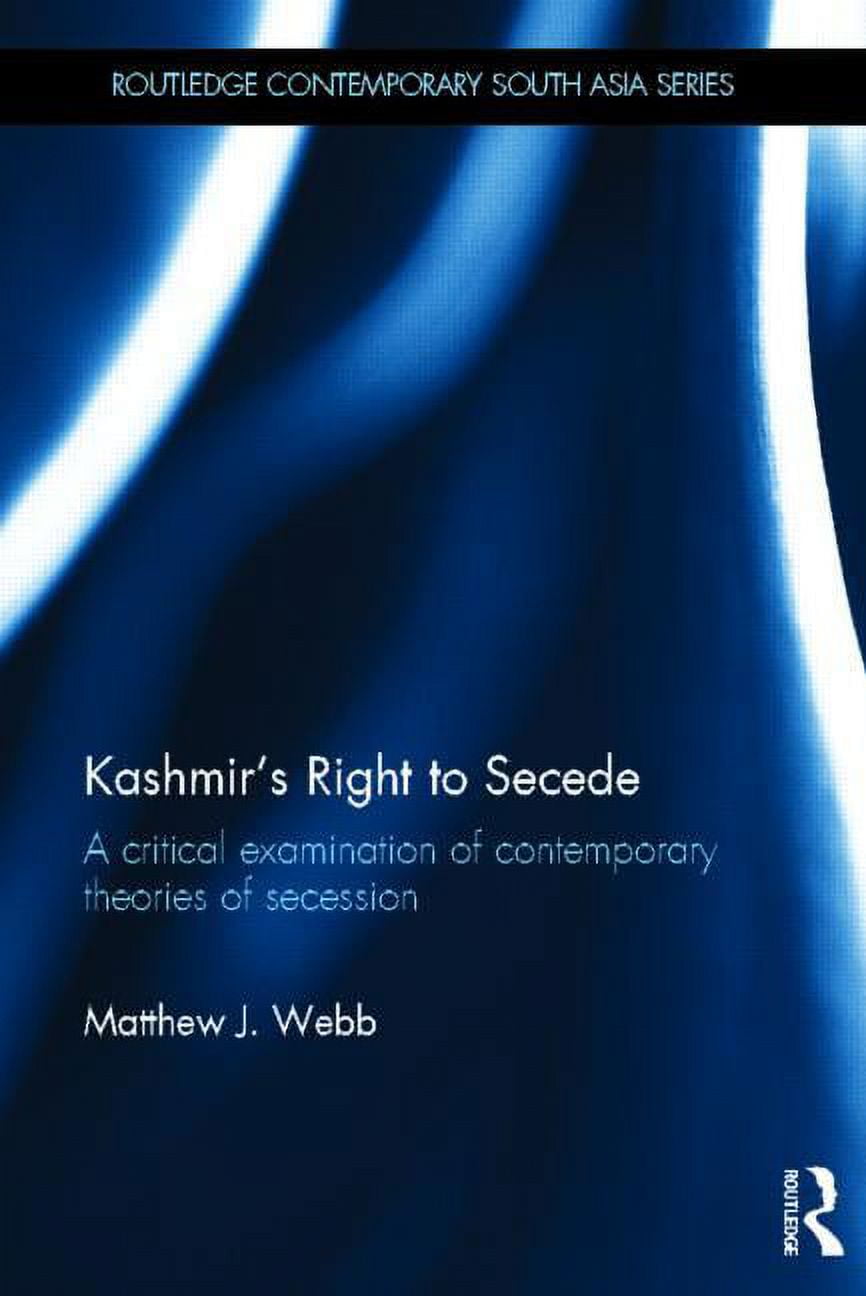 Routledge Contemporary South Asia Kashmir's Right to Secede: A Critical ...