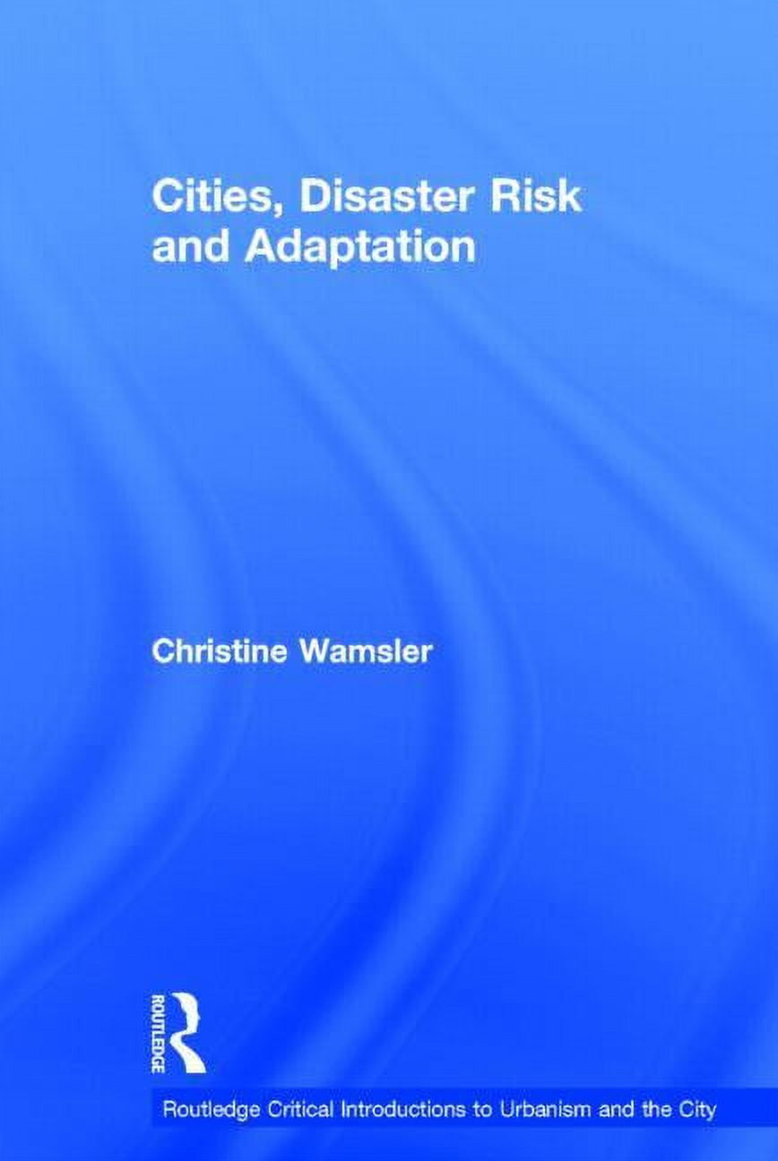 Routledge Critical Introductions to Urba Cities, Disaster Risk and ...