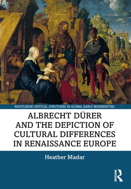 Routledge Critical Junctures in Global E Albrecht Dürer and the ...