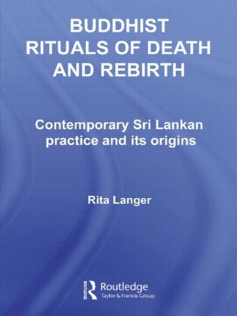 Routledge Critical Studies in Buddhism Buddhist Rituals of Death and ...