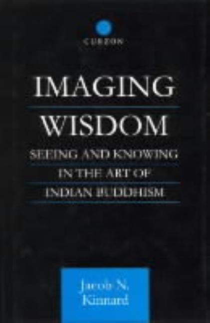 Routledge Critical Studies in Buddhism Imaging Wisdom: Seeing and ...