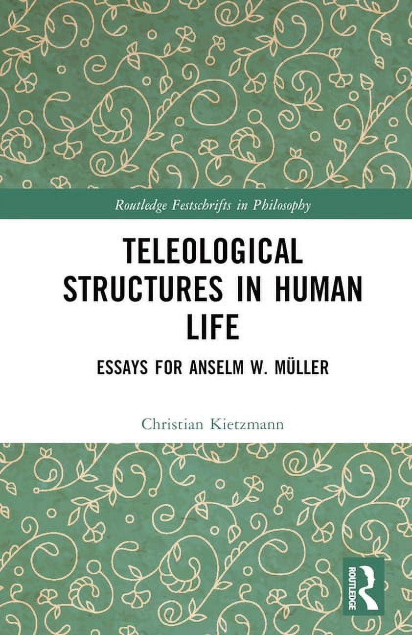 Routledge Festschrifts in Philosophy Teleological Structures in Human ...