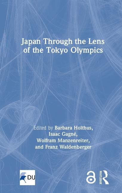 Routledge Focus on Asia Japan Through the Lens of the Tokyo Olympics ...