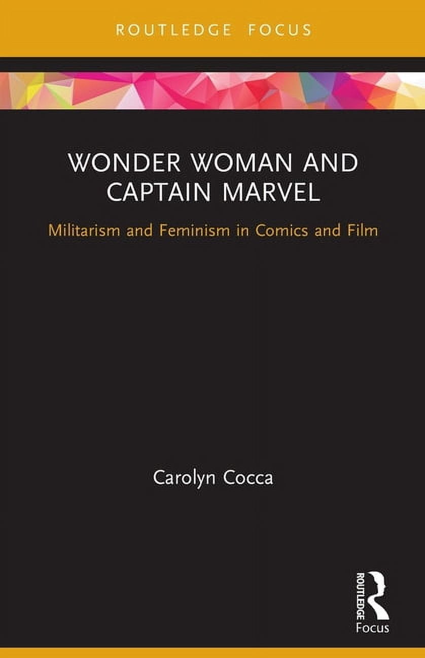 Routledge Focus on Gender, Sexuality, an Wonder Woman and Captain ...