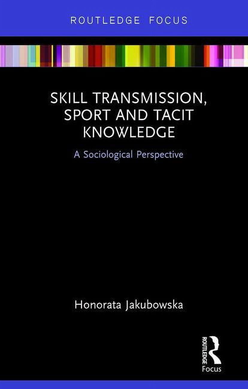 Routledge Focus on Sport, Culture and So Skill Transmission, Sport and ...