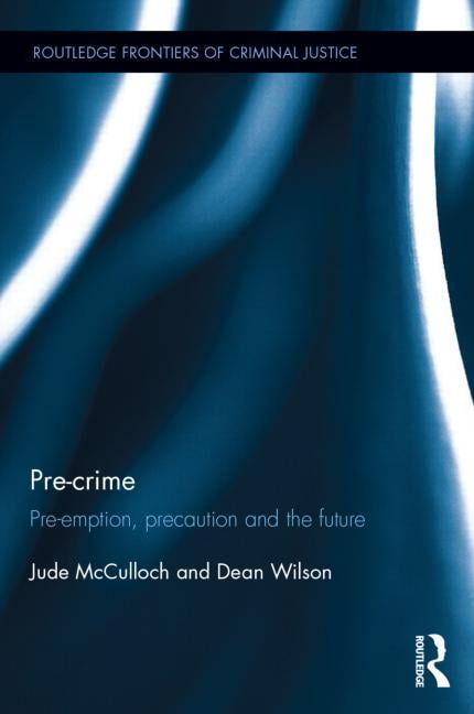 Routledge Frontiers of Criminal Justice Pre-crime: Pre-emption ...