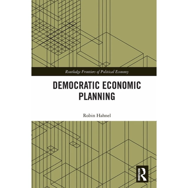 Routledge Frontiers of Political Economy Democratic Economic Planning ...