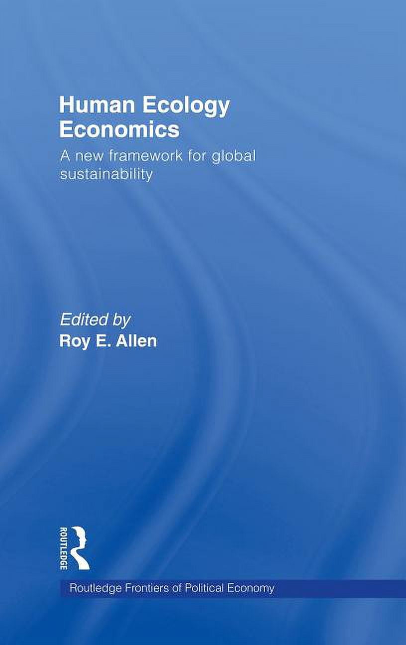 Routledge Frontiers of Political Economy Human Ecology Economics: A New ...