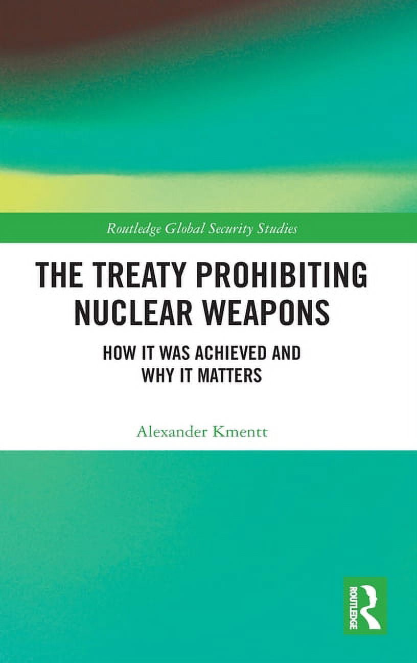 Routledge Global Security Studies The Treaty Prohibiting Nuclear ...