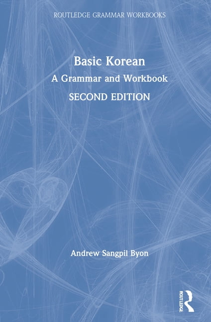 Routledge Grammar Workbooks Basic Korean: A Grammar and Workbook ...