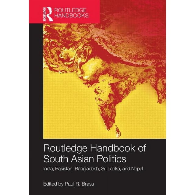 Routledge Handbook of South Asian Politics: India, Pakistan, Bangladesh ...