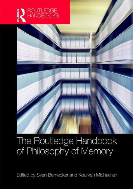 Routledge Handbooks in Philosophy: The Routledge Handbook of Philosophy of Memory (Hardcover ...