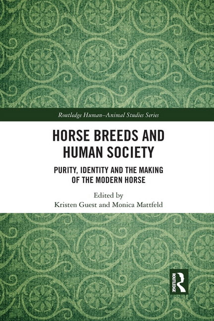 Routledge Human-Animal Studies Horse Breeds and Human Society: Purity ...