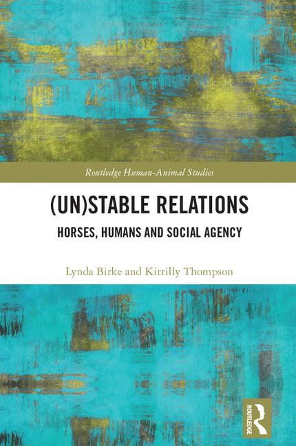 Routledge Human-Animal Studies (Un)Stable Relations: Horses, Humans and ...