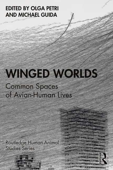 Routledge Human-Animal Studies Winged Worlds: Common Spaces of Avian ...