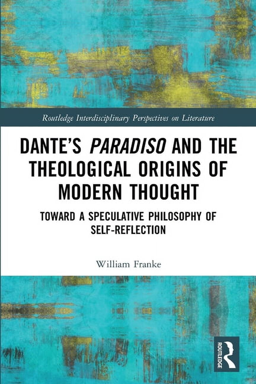 Routledge Interdisciplinary Perspectives Dante's Paradiso and the ...