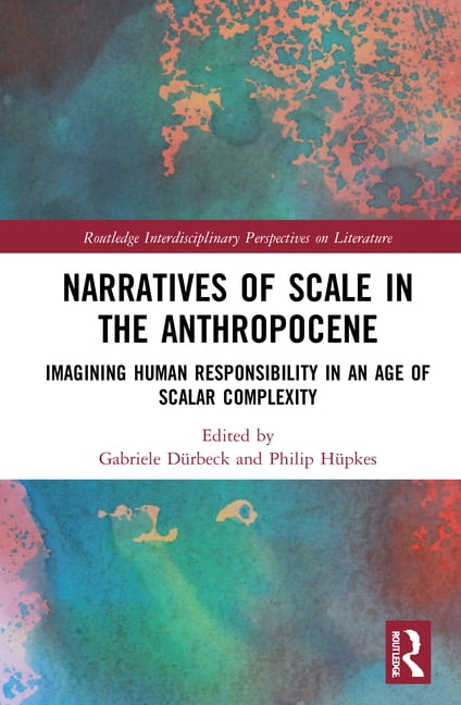 Routledge Interdisciplinary Perspectives Narratives of Scale in the ...